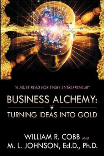 Business Alchemy: Turning Ideas Into Gold 9781468587869 | eBay
