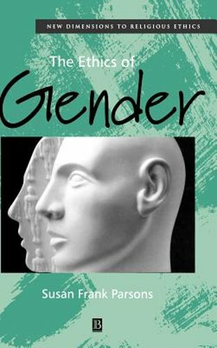 The Ethics of Gender: New Dimensions to Religious Ethics by Susan F ...
