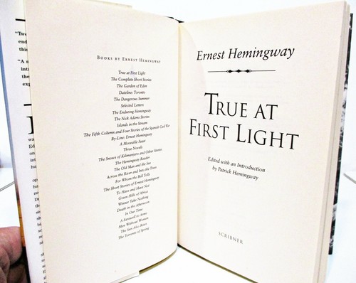 TRUE AT FIRST LIGHT A Fictional Biography by ERNEST HEMINGWAY HCDJ 1ST ...