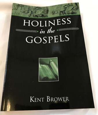 Holiness in the Gospels by Kent Brower (2005, Paperback) 9780834121911 ...