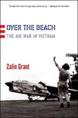 Over the Beach: The Air War in Vietnam - Paperback By Grant, Zalin ...