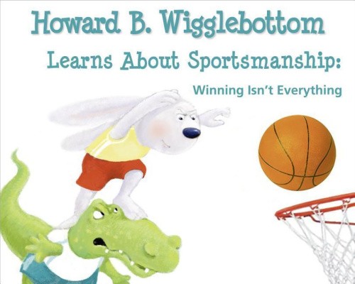 Howard B. Wigglebottom Learns about Sportsmanship: Winning Isn't ...