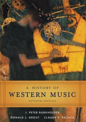 History of Western Music by J. Peter Burkholder, Donald Jay Grout and ...