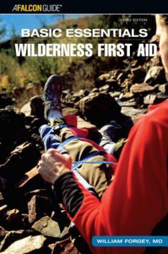 Basic Essentials Wilderness First Aid by William Forgey (2007, Perfect ...