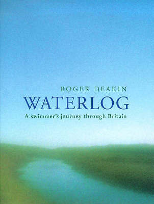 Waterlog by Roger Deakin (1999, Hardcover) for sale online | eBay UK