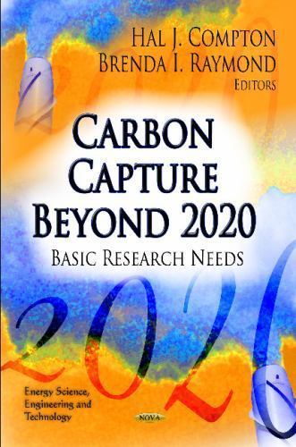 Carbon Capture Beyond 2020 : Basic Research Needs by Brenda I. Raymond ...