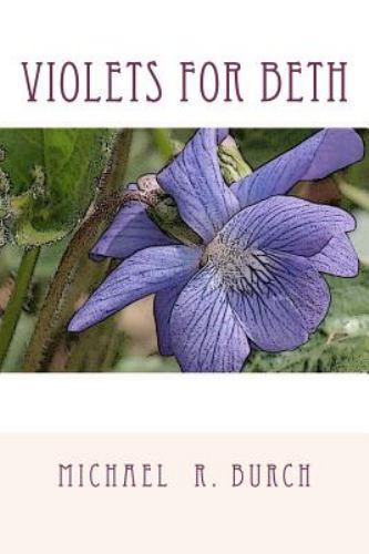 Violets for Beth by Michael Burch (2012, Trade Paperback) for sale ...