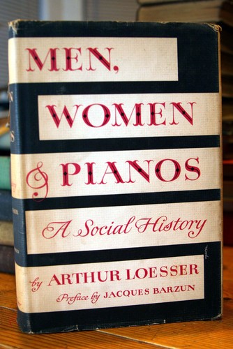 Men, Women & Pianos: A Social History by Arthur Loesser 1954 HC/DJ 1st ...