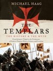 The Templars: The History and the Myth: From Solomon's Temple to the ...