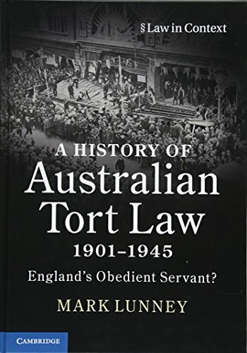 A History of Australian Tort Law 1901–1945: England's Obedient S ...