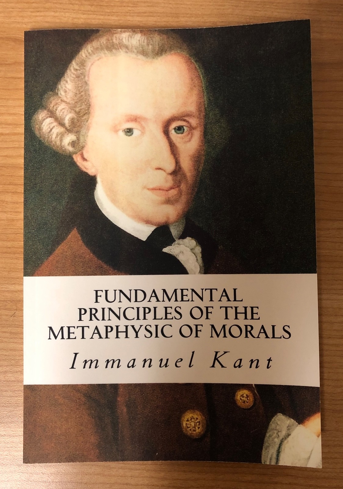 Fundamental Principles Of The Metaphysic Of Morals