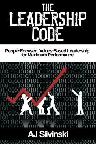 The Leadership Code: People-Focused, Values-Based Leadership for ...