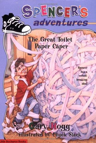 Spencer's Adventures The Great Toilet Paper Caper 2002 by Gary Hog ...