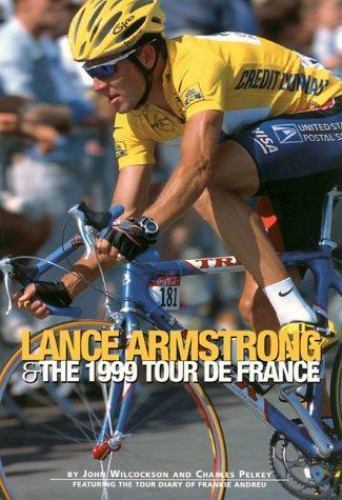 Lance Armstrong & the 1999 Tour de France: By John Wilcockson and ...