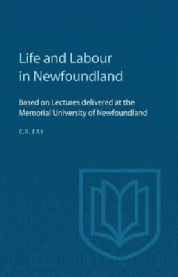 Life And Labour In Newfoundland: Based On Lectures Delivered At The ...