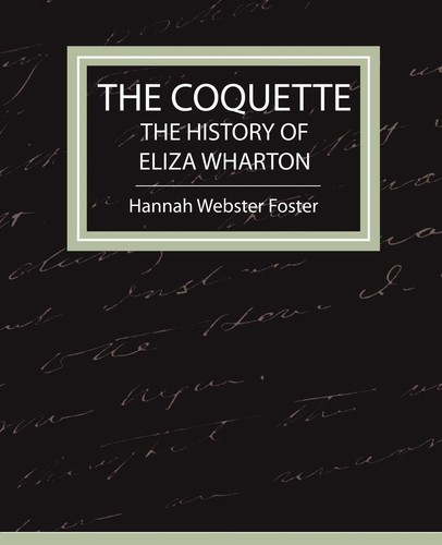 Webster Foster Hannah Webster Foster (u. a.) | The Coquette - The ...