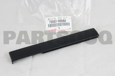 7555360050 Genuine Toyota MOULDING, ROOF DRIP SIDE FINISH, REAR RH ...