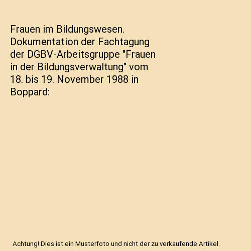 Frauen im Bildungswesen. Dokumentation der Fachtagung der DGBV ...