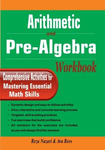 ARITHMETIC AND PRE-ALGEBRA WORKBOOK: COMPREHENSIVE By Reza Nazari & Ava ...
