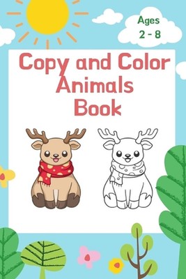 Copy and Color Animals Book: Activity Book for Kids -30 Copy color ...