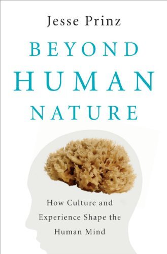 BEYOND HUMAN NATURE: HOW CULTURE AND EXPERIENCE SHAPE THE By Jesse J ...