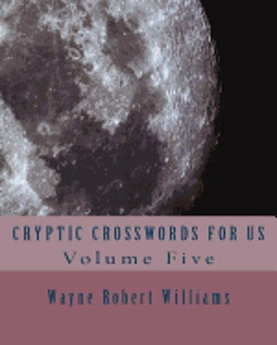 Cryptic Crosswords for Us Volume Five by Wayne Robert Williams: New ...