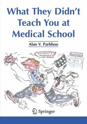 What They Didn't Teach You at Medical School by Alan V. Parbhoo (2007 ...
