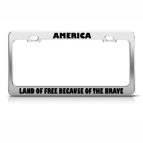 License Plate Frame America Land Free Because of Brave Patriotic Car ...