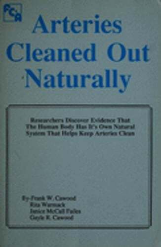 Arteries Cleaned Out Naturally by Frank W Cawood: Used 9780915099061| eBay