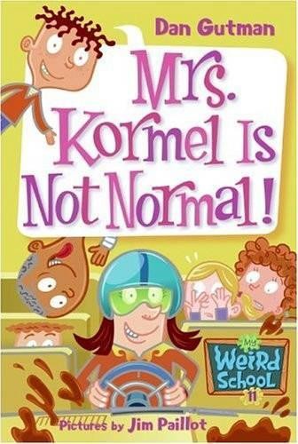 Dan Gutman My Weird School #11: Mrs. Kormel Is Not Normal! (Tascabile ...