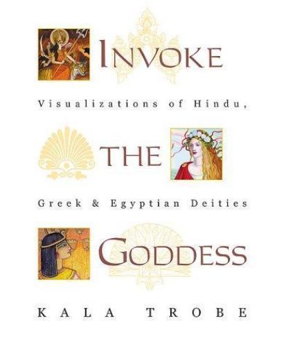 Invoke the Goddess: Visualizations of Hindu, Greek & Egyptian Deities 9781567184310| eBay