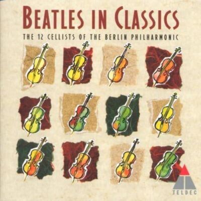 Beatles Classics - The 12 Cellists of the Berlin Philharmonic Orchestra ...