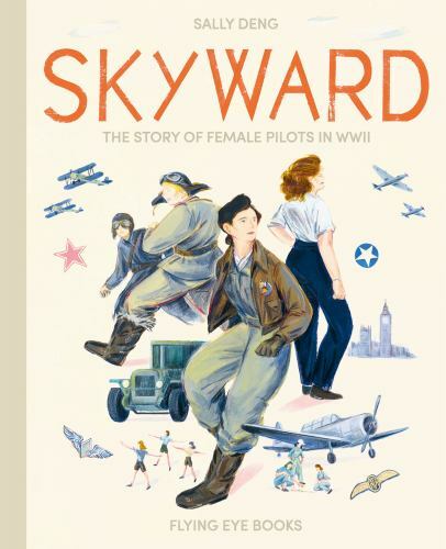 Skyward: The Story of Female Pilots in WWII by Deng, Sally 9781911171881| eBay