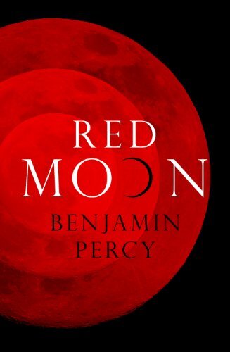 Red Moon By Benjamin Percy. 9781444725001 9781444725001| eBay