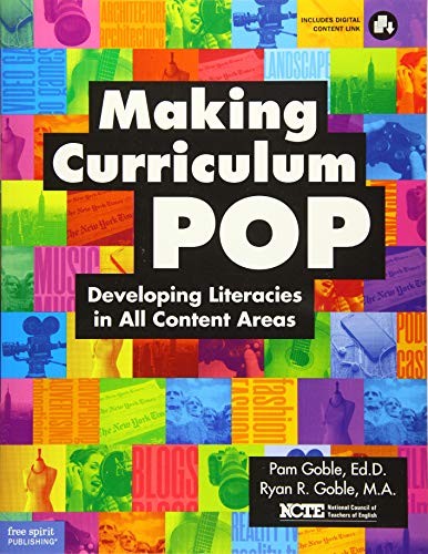 MAKING CURRICULUM POP: DEVELOPING LITERACIES IN ALL By Goble Pam Ed.d ...