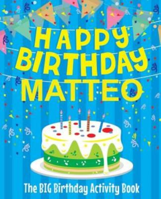 Happy Birthday Matteo - The Big Birthday Activity Book: (Personalized ...
