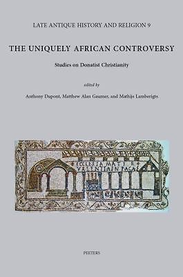 Late Antique History and Religion Ser.: Uniquely African Controversy ...