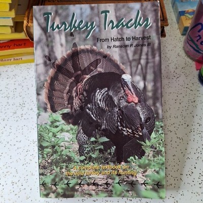 Turkey Tracks: From Hatch to Harvest by Ransom Jones - Guide Hunting ...