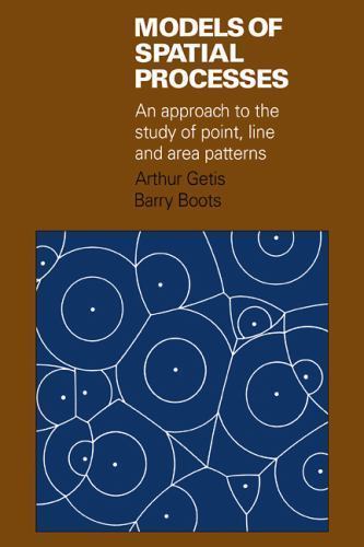 Cambridge Geographical Studies: Models of Spatial Processes : An Approach to the Study of Point ...