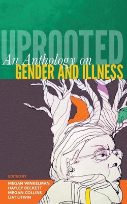 Uprooted: An Anthology on Gender and Illness by Hayley Beckett (English ...