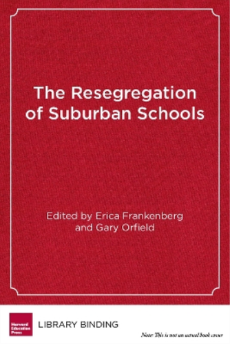 Erica Frankenberg The Resegregation of Suburban Schools (Relié ...