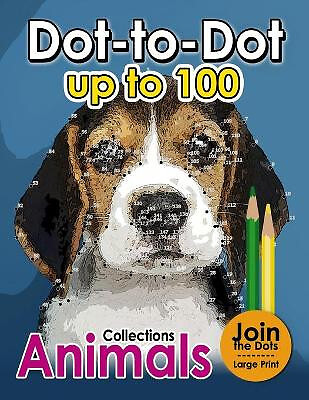 Dot to dot up to 100: (Connect the Dot Books For Adults) By Pink Ribbon ...