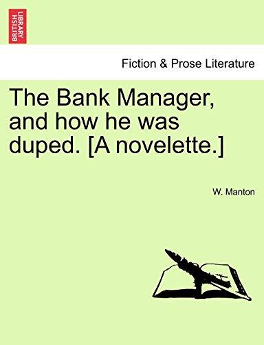 The Bank Manager, and how he was duped. [A novelette.] 9781241178550| eBay