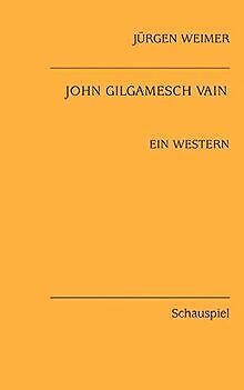 John Gilgamesch Vain: Ein Western / Schauspiel von ... | Buch | Zustand ...