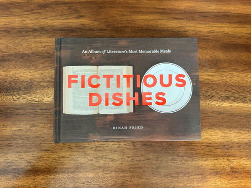 Fictitious Dishes : An Album of Literature's Most Memorable Meals by ...