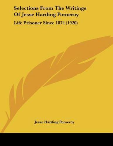 Selections from the Writings of Jesse Harding Pomeroy : Life Prisoner ...