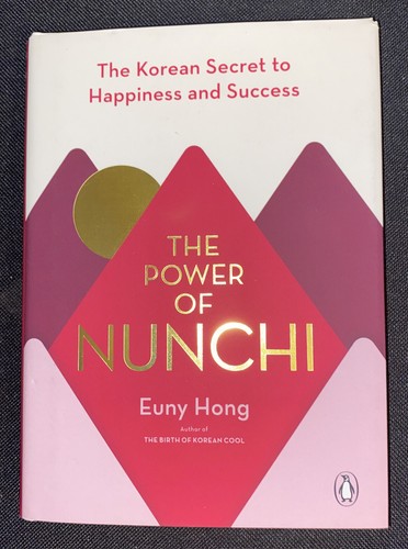 Power of Nunchi : The Korean Secret to Happiness and Success by Euny ...