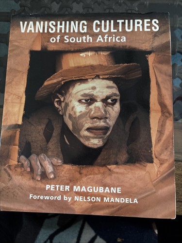 Vanishing Cultures Of South Africa. Peter Magubane. Foreword By Nelson ...