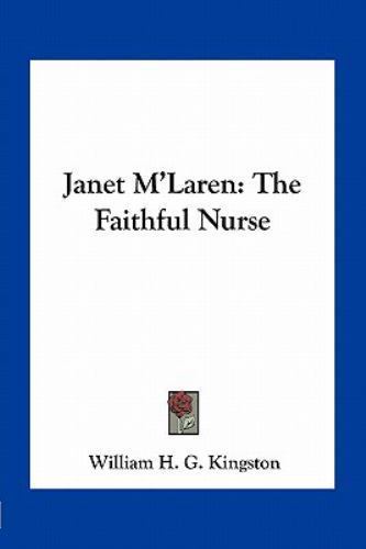 Janet M'Laren : The Faithful Nurse by William H. G. Kingston (2010 ...