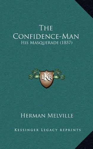 THE CONFIDENCE-MAN: HIS MASQUERADE (1857) By Herman Melville ...